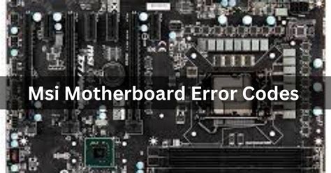 Msi Motherboard Error Codes Comprehensive Guide Of 2024