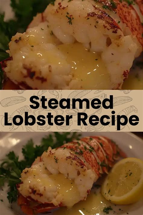Steamed Lobster Recipe A Step By Step Guide To Delicious Results