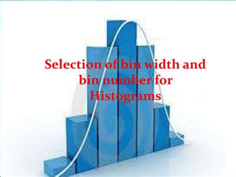 Selection Of Bin Width And Bin Number In Histograms Pptx