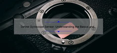 define gyroscope sensor understanding the basics and applications