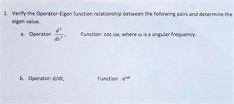 Solved 1 Verify The Operator Eigen Function Relationship Between The
