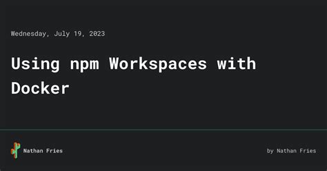 Using Npm Workspaces With Docker Nathan Fries