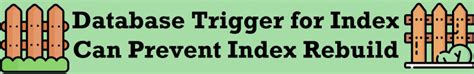 Sql Server Database Trigger For Index Can Prevent Index Rebuild Sql
