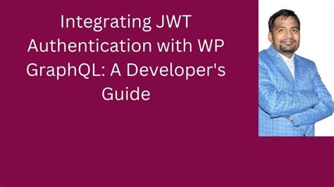 Sandeep Jain On Linkedin Integrating Jwt Authentication With Wp Graphql A Developers Guide