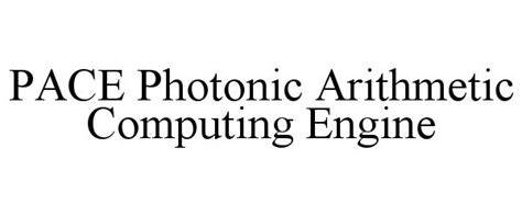 Pace Photonic Arithmetic Computing Engine Lightelligence Inc Trademark Registration