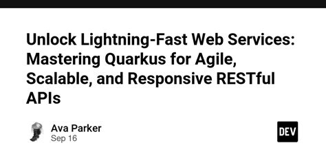 Unlock Lightning Fast Web Services Mastering Quarkus For Agile Scalable And Responsive