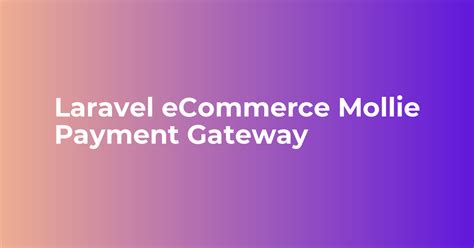 Laravel Ecommerce Mollie Payment Gateway Webkul Blog