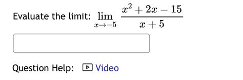 Solved Evaluate The Limit Limx→ 5x22x 15x5question Help