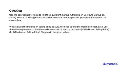 SOLVED Use The Appropriate Formula To Find The Equivalent Markup Markup On Cost Markup On