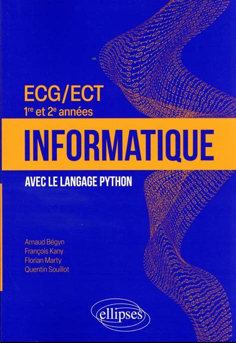 Informatique Ecg Ect 1re Et 2e Années Avec Le Langage Python Florian Marty Arnaud Bégyn