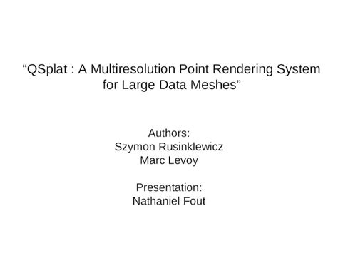 Ppt “qsplat A Multiresolution Point Rendering System For Large Data