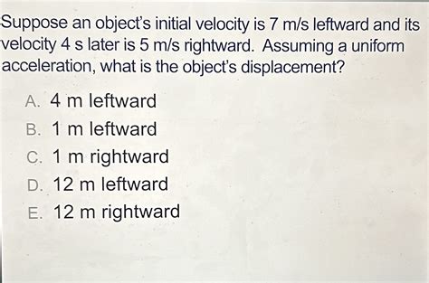 solved suppose an object s initial velocity is 7ms ﻿leftward