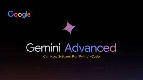 Gemini Advanced Now Has A Code Interpreter To Edit And Run Python Code