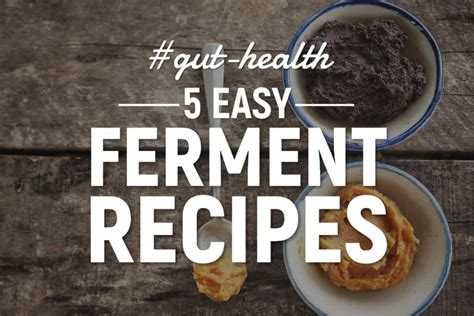 5 Easy Fermented Food Recipes The Kimchi Isnt That Easy Nutrition