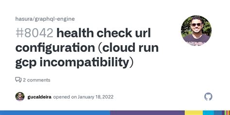 health check url configuration cloud run gcp incompatibility · issue 8042 · hasura graphql