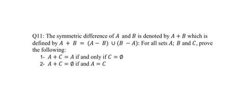 Solved Q11 The Symmetric Difference Of A And B Is Denoted Chegg Com