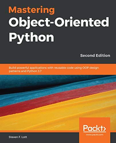 Mastering Object Oriented Python Build Powerful Applications With