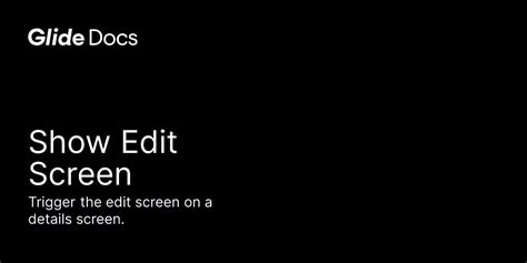 Show Edit Screen Glide Docs