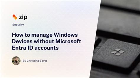 Zip Security On Linkedin How To Manage Windows Devices Without Microsoft Entra Id Accounts