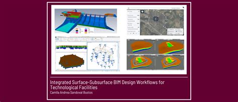 Integrated Surface Subsurface Bim Design Workflows For Technological Facilities Camila Andrea