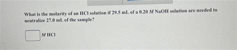 Solved What Is The Molarity Of An Hcl Solution If 29 5 Ml Of