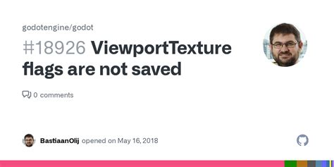 Viewporttexture Flags Are Not Saved · Issue 18926 · Godotenginegodot · Github