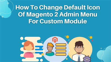 Change Default Icon In Magento Admin Menu Custom Modules