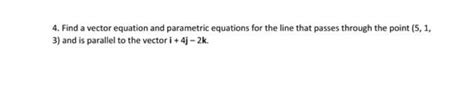 Solved Find A Vector Equation And Parametric Equations For Chegg