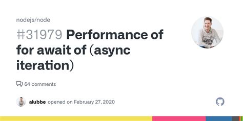Performance Of For Await Of Async Iteration · Issue 31979 · Nodejs