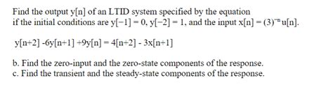 Solved Find The Output Y N Of An Ltid System Specified By