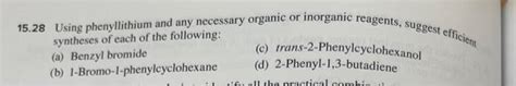 Solved 1528 Using Phenyllithium And Any Necessary Organic