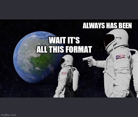Always Was Meme Template