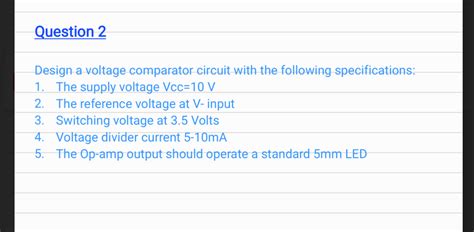 Solved By An EXPERT Question Design A Voltage Comparator Circuit With Chegg