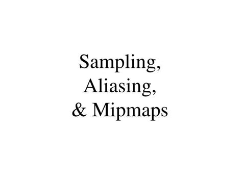 Ppt Sampling Aliasing And Mipmaps Powerpoint Presentation Free Download Id1778161