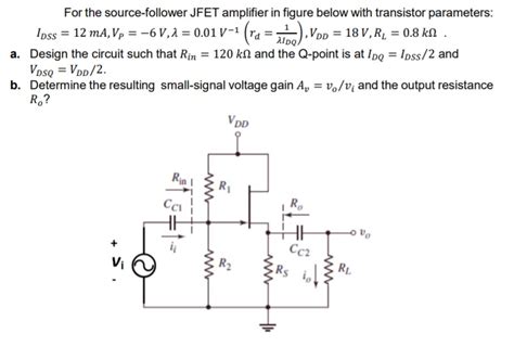 Solved For The Source Follower JFET Amplifier In Figure Chegg Com