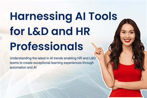 Harnessing Ai Tools For Landd And Hr Professionals 4learn