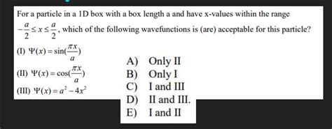 solved for a particle in a 1d box with a box length a and
