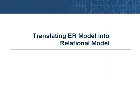 Translating Er Model Into Relational Model Er Model