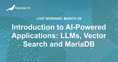 Introduction To Ai Powered Applications Llms Vector Search And Mariadb