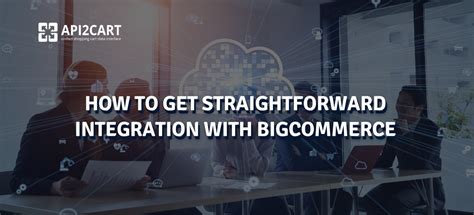 How To Effectively Get Simplified Integration With Bigcommerce