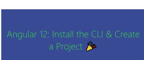 Angular 12 Install The Cli And Create A Project By Ahmed Bouchefra