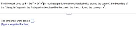 solved find the work done by f 5xy3i 9x2y2j ﻿in moving a