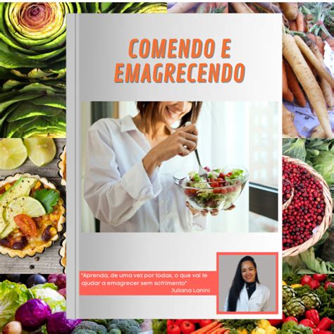 Comendo E Emagrecendo Aprenda A Emagrecer Sem Passar Fome Juli