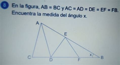 Solved 8 En La Figura Ab Bc Y Ac Ad De Ef Fb Encuentra La Medida Del