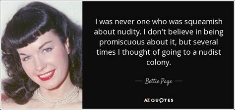 Bettie Page Quote I Was Never One Who Was Squeamish About Nudity I