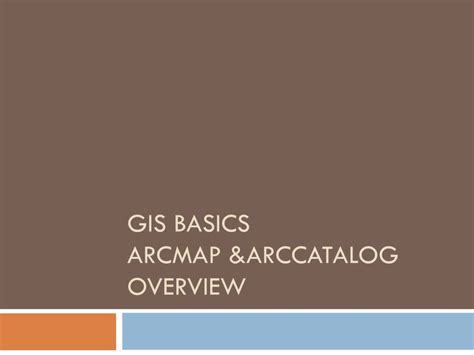 Ppt Gis Basics Arcmap And Arccatalog Overview Powerpoint Presentation