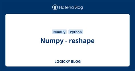 numpy reshape logicky blog