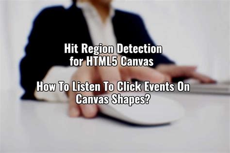 Hit Region Detection For Html5 Canvas And How To Listen To Click Events