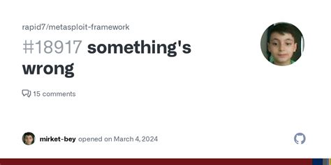 something s wrong · issue 18917 · rapid7 metasploit framework · github