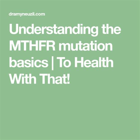 Understanding The Mthfr Mutation Basics To Health With That Mthfr